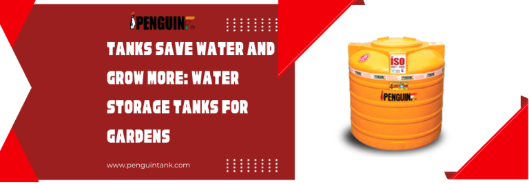 Tanks Save Water and Grow More: Water Storage Tanks for Gardens